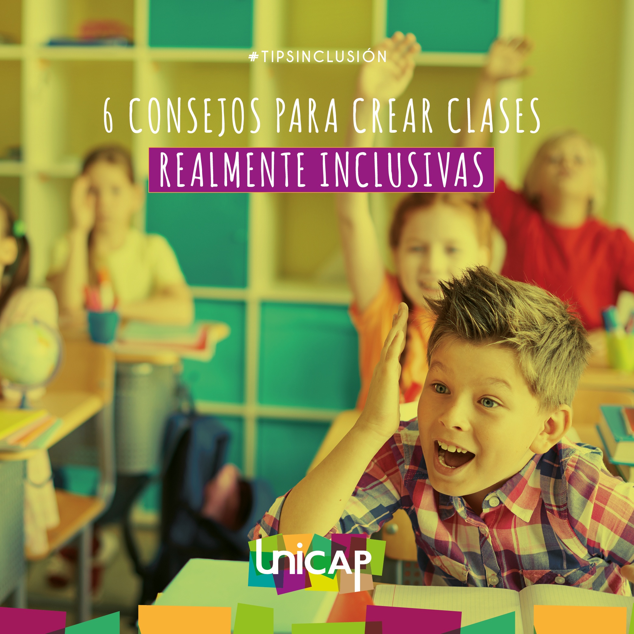 Consejos para crear una clase inclusiva - UNICAP - Uniendo Capacidades